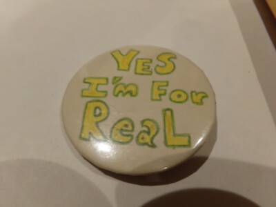 Yes I'm for Real Badge, Button, Pin, Pinback, Trademarked, | eBay