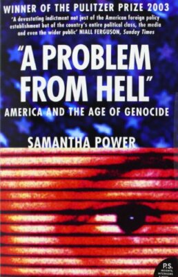 A Problem from Hell: America and the Age of Genocide By Samantha Power ...