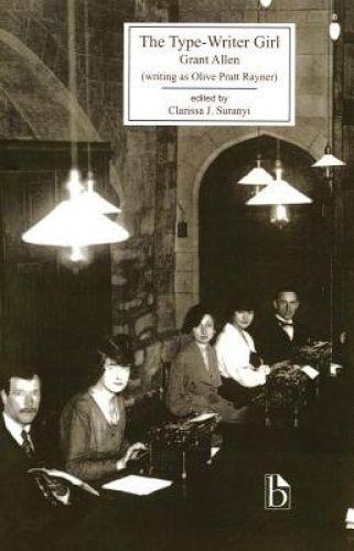 The Type-Writer Girl by Grant Allen, writing as Olive Pratt Rayner ...