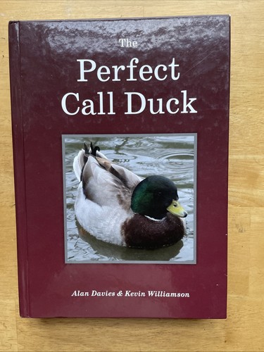 The Perfect Call Duck By Alan Davies And Kevin Williamson Hunting ...