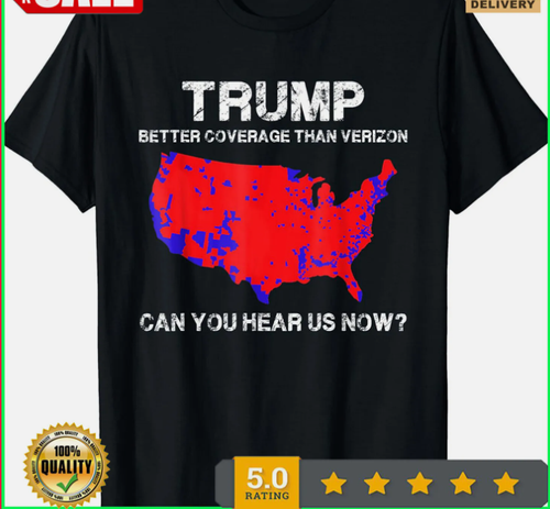 Trump better coverage than verizon can you hear us now T-Shirt | eBay