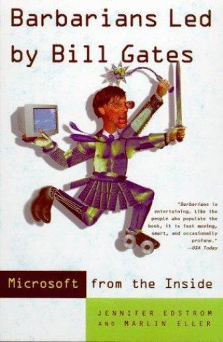 Barbarians Led by Bill Gates : Microsoft from the Inside by Jennifer ...