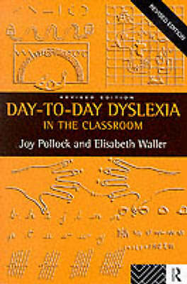 Day to Day Dyslexia in the Classroom by Elisabeth Waller, Joy Pollock ...
