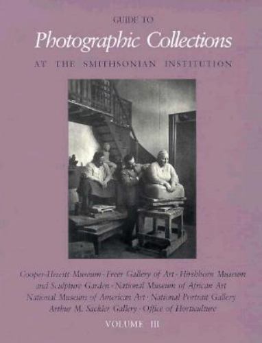 Guide to Photographic Collections at the Smithsonian Institution by D ...