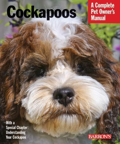 Cockapoos: Everything about Purchase, Care, Nutrition, Behavior, and ...