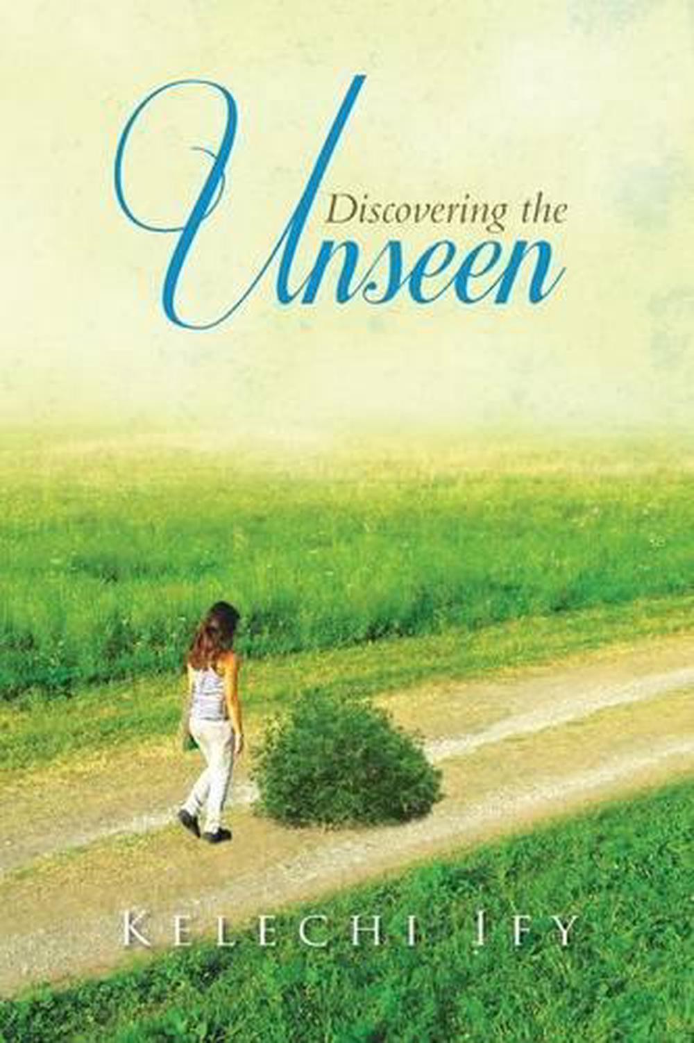 Discovering the Unseen by Kelechi Ify (English) Paperback Book ...