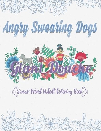 ANGRY SWEARING DOGS (CREATIVE SWEARY COLORING BOOK FOR By Sweary Words ...