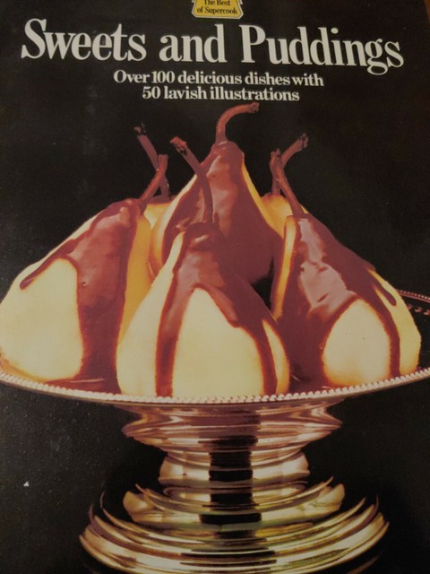 Sweets and Puddings Over 100 Delicious Dishes The Best of Supercook ...