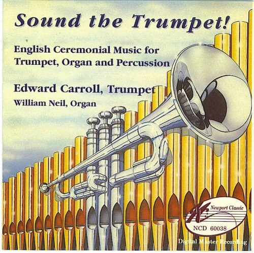 EDWARD CARROLL - Sound The Trumpet!: English Ceremonial Music For ...