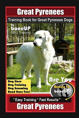 Great Pyrenees Training Book for Great Pyrenees Dogs By BoneUP DO by ...