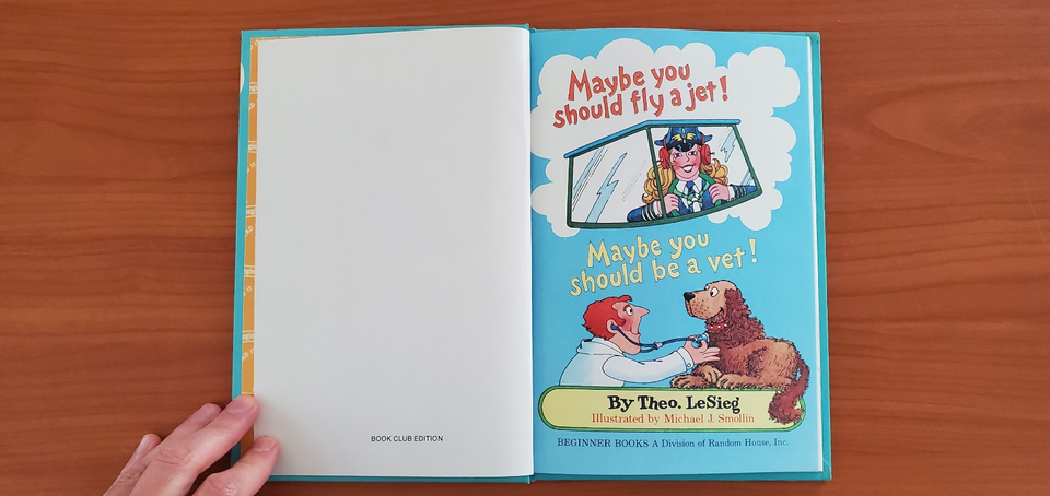 Dr. Seuss Maybe you should fly a jet! Maybe you should be a vet! 1980 ...