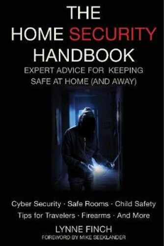The Home Security Handbook: Expert Advice for Keeping Safe at Home (and ...