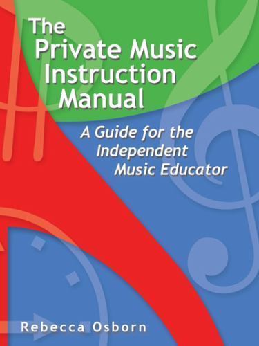 The Private Music Instruction Manual: A Guide for the Independent Music ...