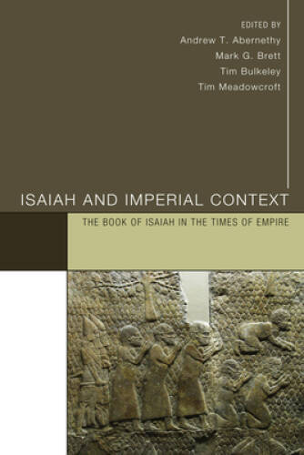 Isaiah and Imperial Context: The Book of Isaiah in the Times of Empire ...