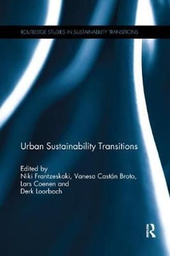 Urban Sustainability Transitions by Vanesa Castan Broto, Derk Loorbach ...