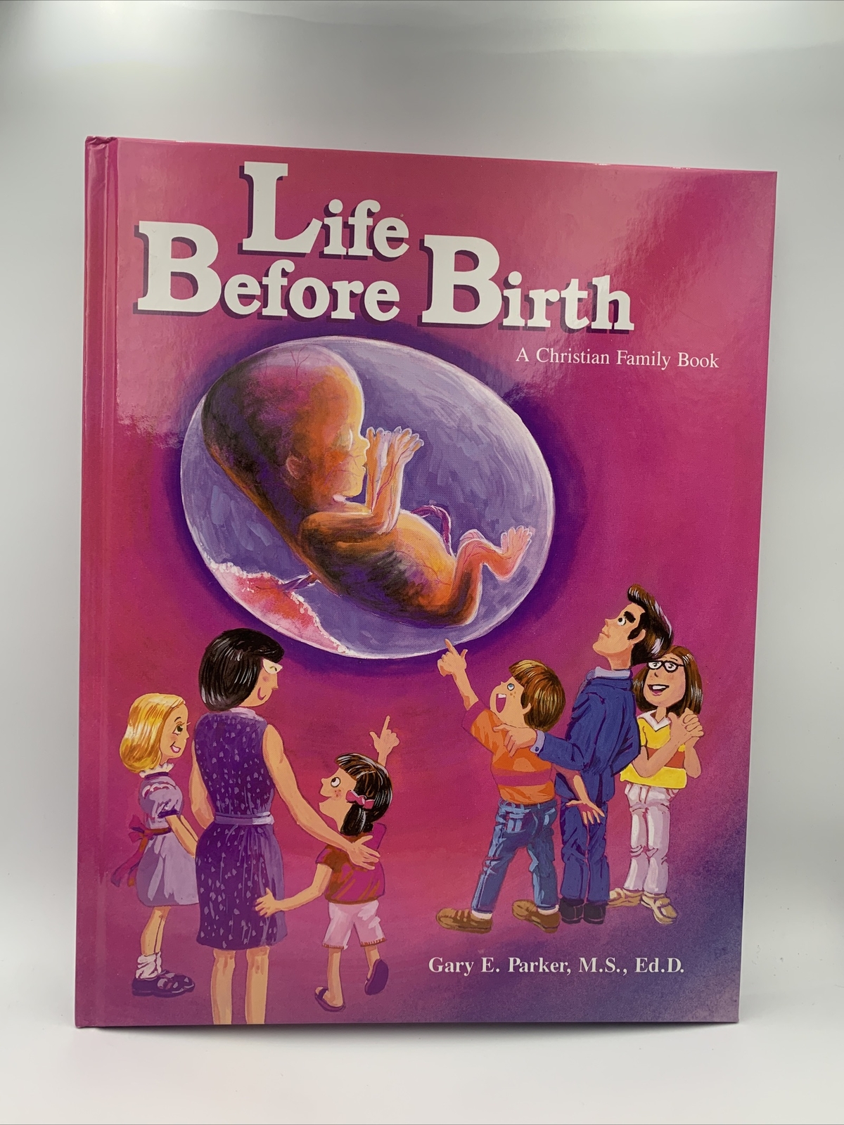 Life Before Birth : A Christian Family Book by Gary E. Parker (2003 ...