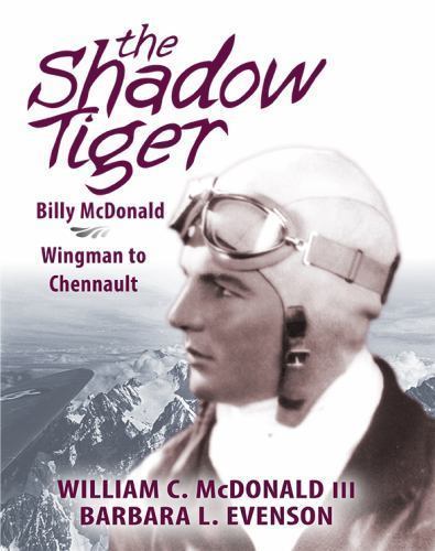Shadow Tiger : Billy Mcdonald, Wingman to Chennault by Barbara L ...