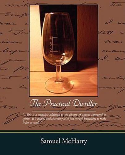 The Practical Distiller by Samuel McHarry (2008, Trade Paperback) for ...