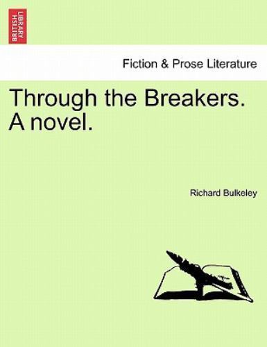 Through the Breakers a Novel by Richard Bulkeley (2011, Trade Paperback ...