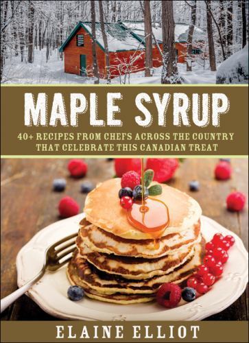 Maple Syrup : 40+ Recipes from Chefs Across the Country That Celebrate ...