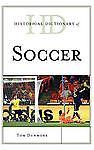 Historical Dictionary of Soccer by Tom Dunmore (2011, Hardcover) for ...