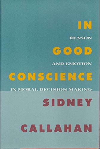 In Good Conscience: Reason and Emot..., Callahan, Sidne 9780060612924| eBay