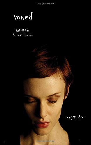 VOWED (THE VAMPIRE JOURNALS, BOOK 7) By Morgan Rice **Mint Condition ...