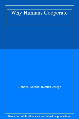 Why Humans Cooperate: A Cultural and Evolutionary Explanation ...