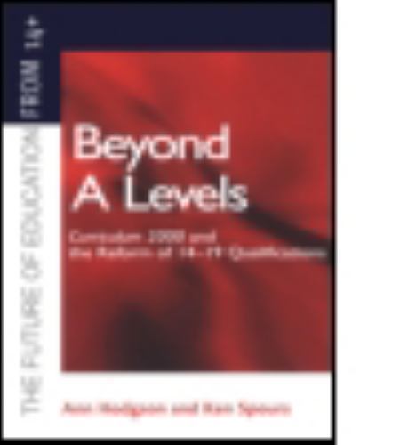 Beyond A-Levels : Curriculum 2000 and the Reform of 14-19 ...