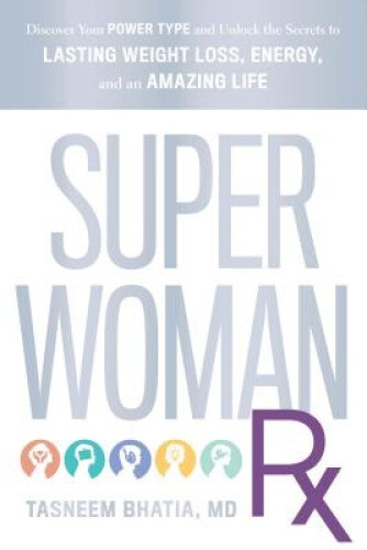 Super Woman RX: Unlock the Secrets to Lasting Health, Your Perfect ...