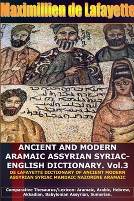 ANCIENT AND MODERN ARAMAIC ASSYRIAN SYRIAC-ENGLISH DICTIONARY. Vol. 3 ...