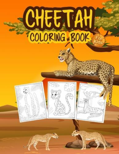 Cheetah Coloring Book for Kids : Great Cheetah Book for Boys, Girls and ...