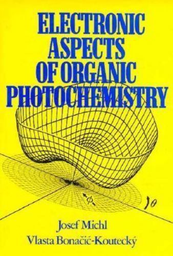Electronic Aspects of Organic Photochemistry by Josef Michl and Vlasta ...