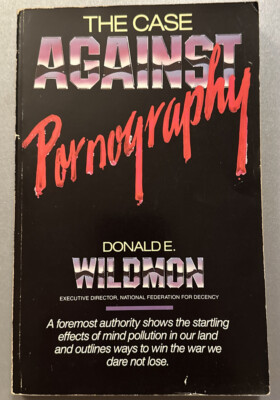 The Case Against Pornography by Donald E. Wildmon (1986, Trade Paperback) 9780896931787 | eBay