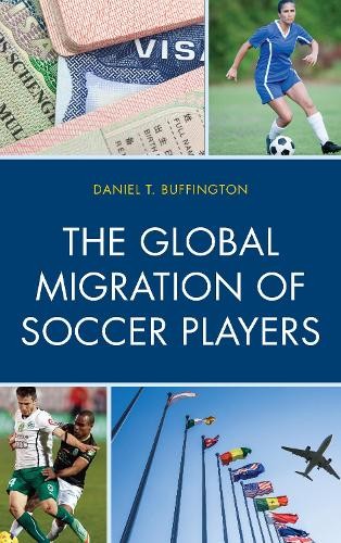 Daniel T. Buffington The Global Migration of Soccer Players (Copertina ...