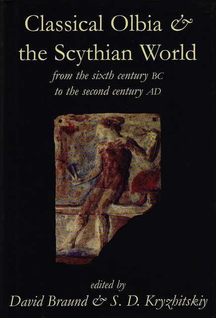 Classical Olbia and the Scythian World: From the Sixth Century BC to ...