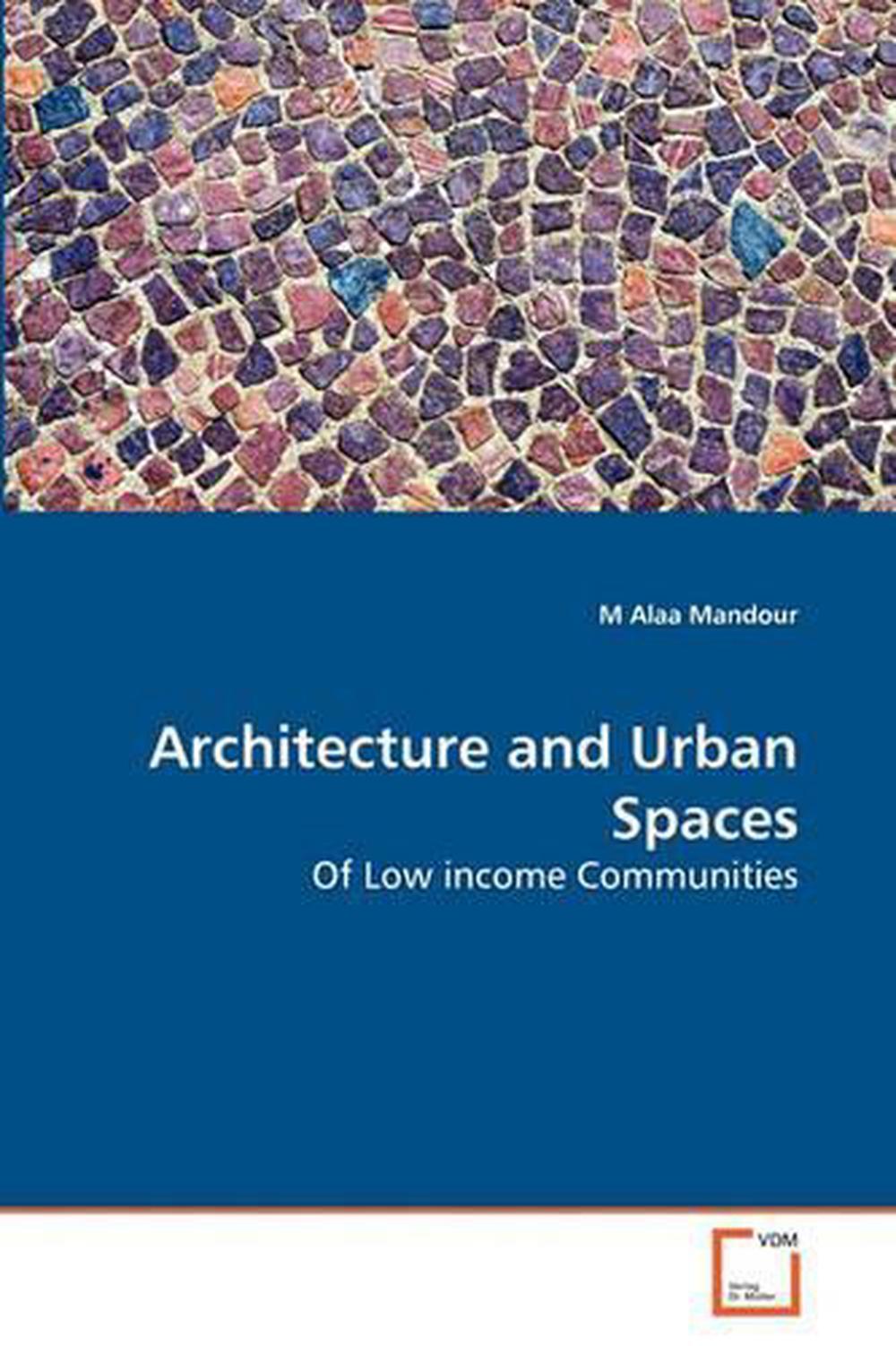 Architecture and Urban Spaces: Of Low income Communities by M. Alaa ...