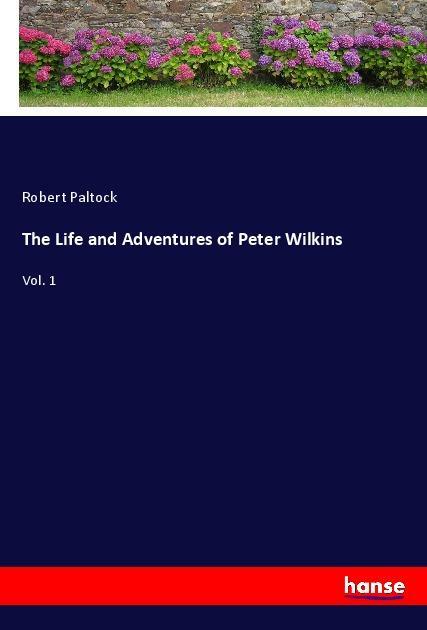 The Life and Adventures of Peter Wilkins von Robert Paltock (2019 ...
