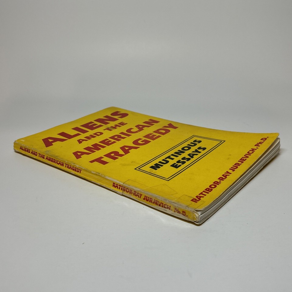 Aliens and The American Tragedy Mutinous Essays by Ratibor-Ray ...