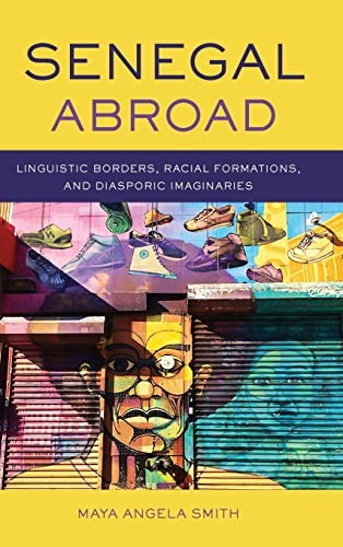 Senegal Abroad: Linguistic Borders, Racial Formations, and Diasporic ...