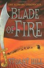 BLADE OF FIRE: THE ICEMARK CHRONICLES By Stuart Hill - Hardcover ...