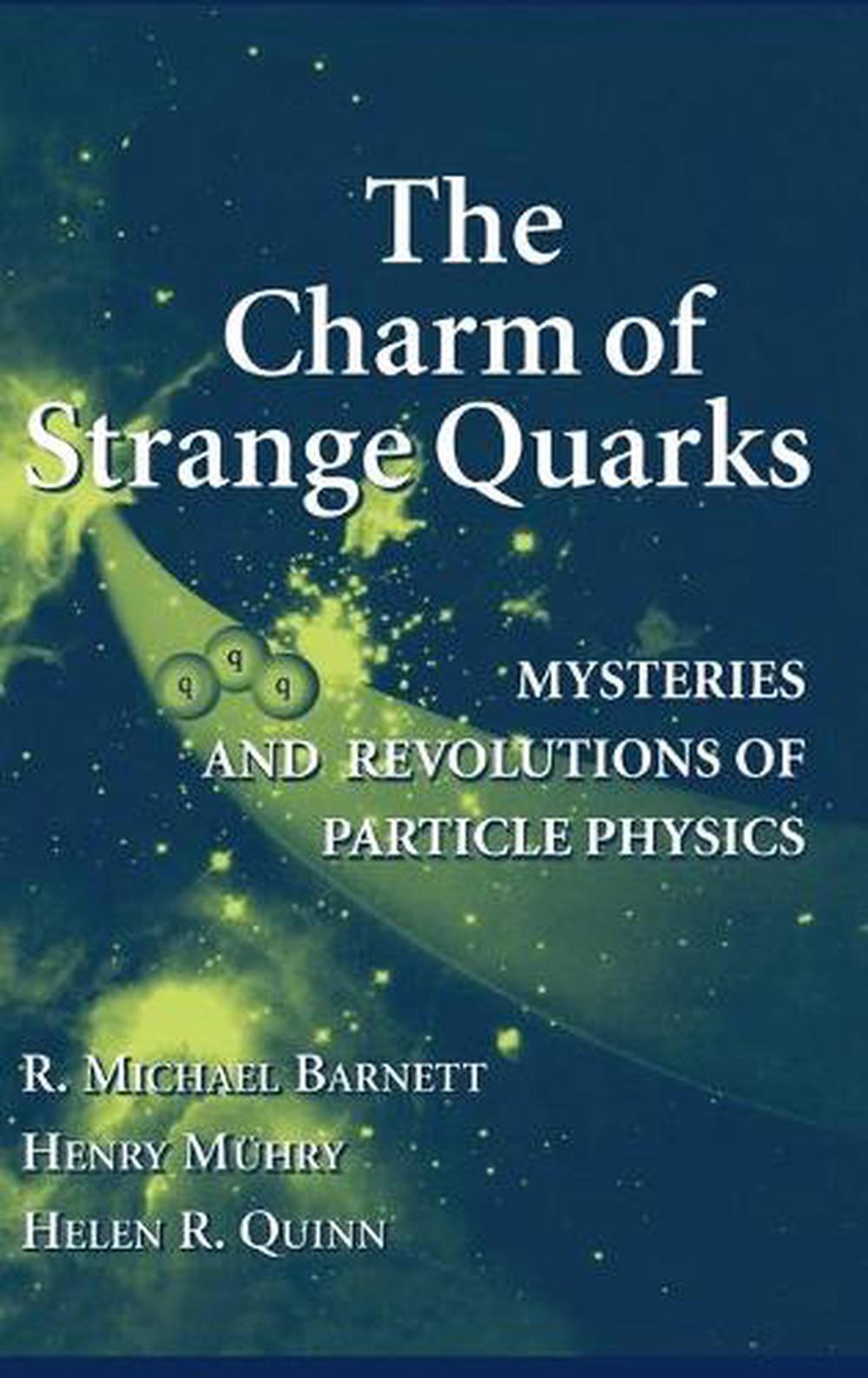 The Charm of Strange Quarks: Mysteries and Revolutions of Particle ...