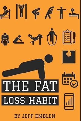 The Fat Loss Habit Creating Routines that Make Willpower Fat by Emblen ...