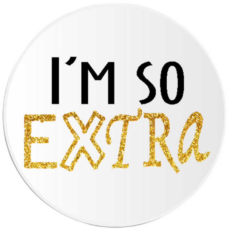 I'm So Extra - 3 Pack Circle Stickers 3 Inch | eBay