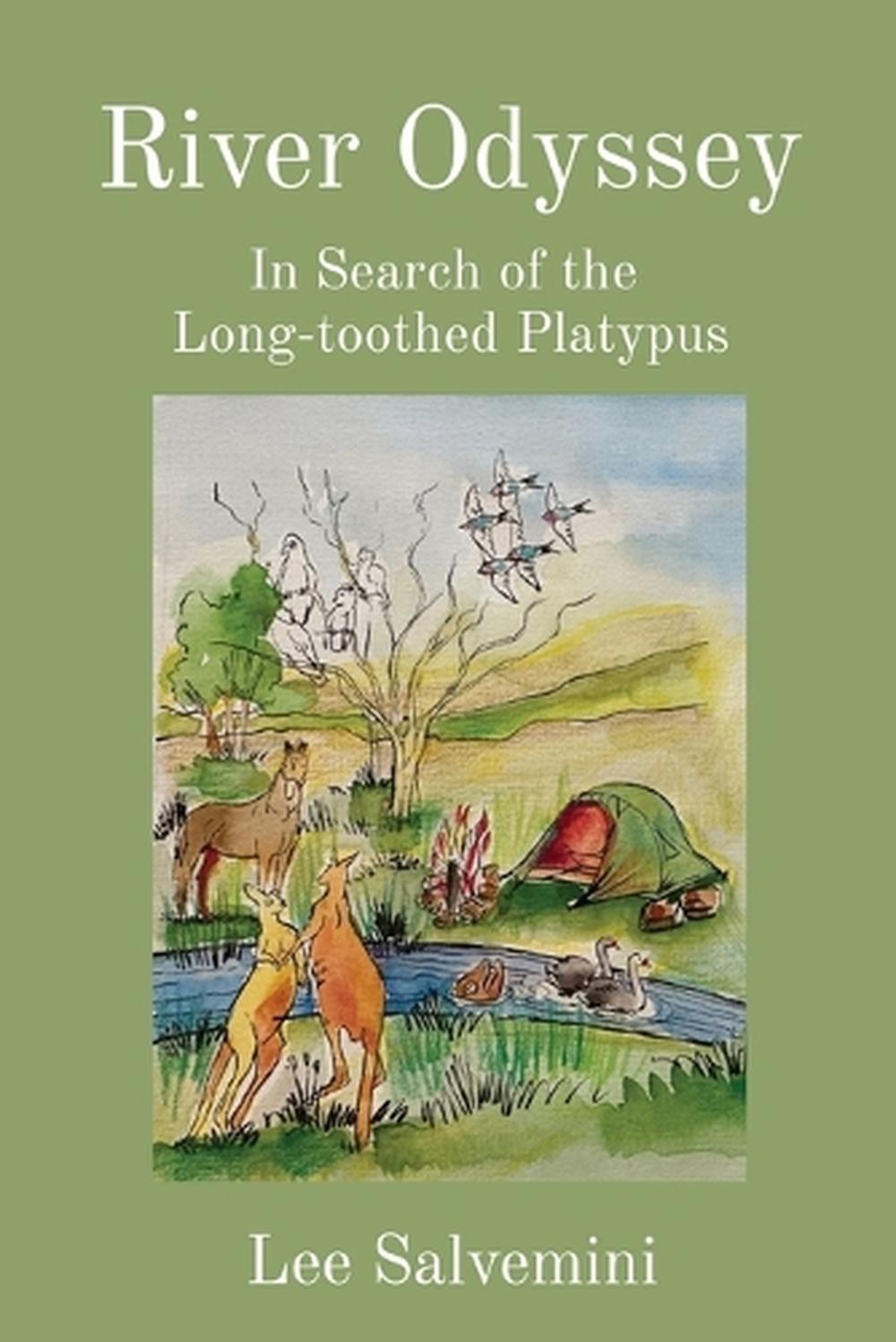 River Odyssey: In Search of the Long-toothed Platypus by Lee Salvemini ...
