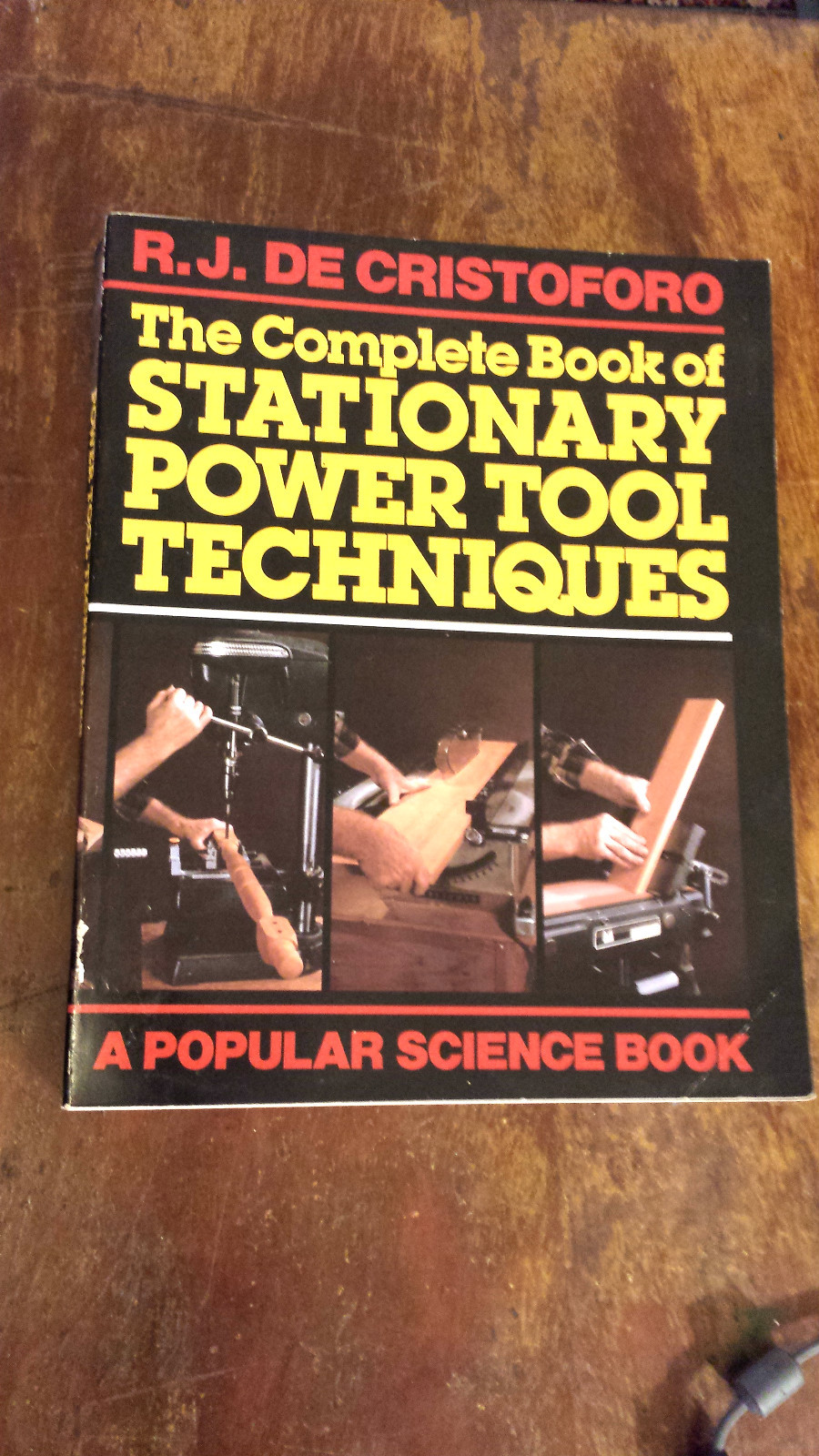 The Complete Book of Stationary Power Tool Techniques by R.J ...
