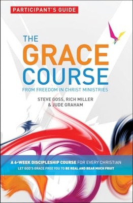 The Grace Course: Participant's Guide by Steve Goss Book The Fast Free ...