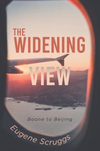Widening View : Boone to Beijing by Eugene Scruggs (2021, Trade ...