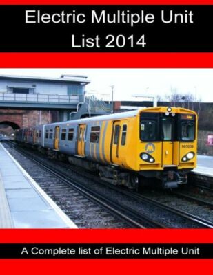 Electric Multiple Unit List 2014: Electric Multiple Unit List 2014 ...