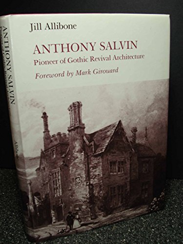 Anthony Salvin: Pioneer of Gothic Revival Architec... by Allibone, Jill ...